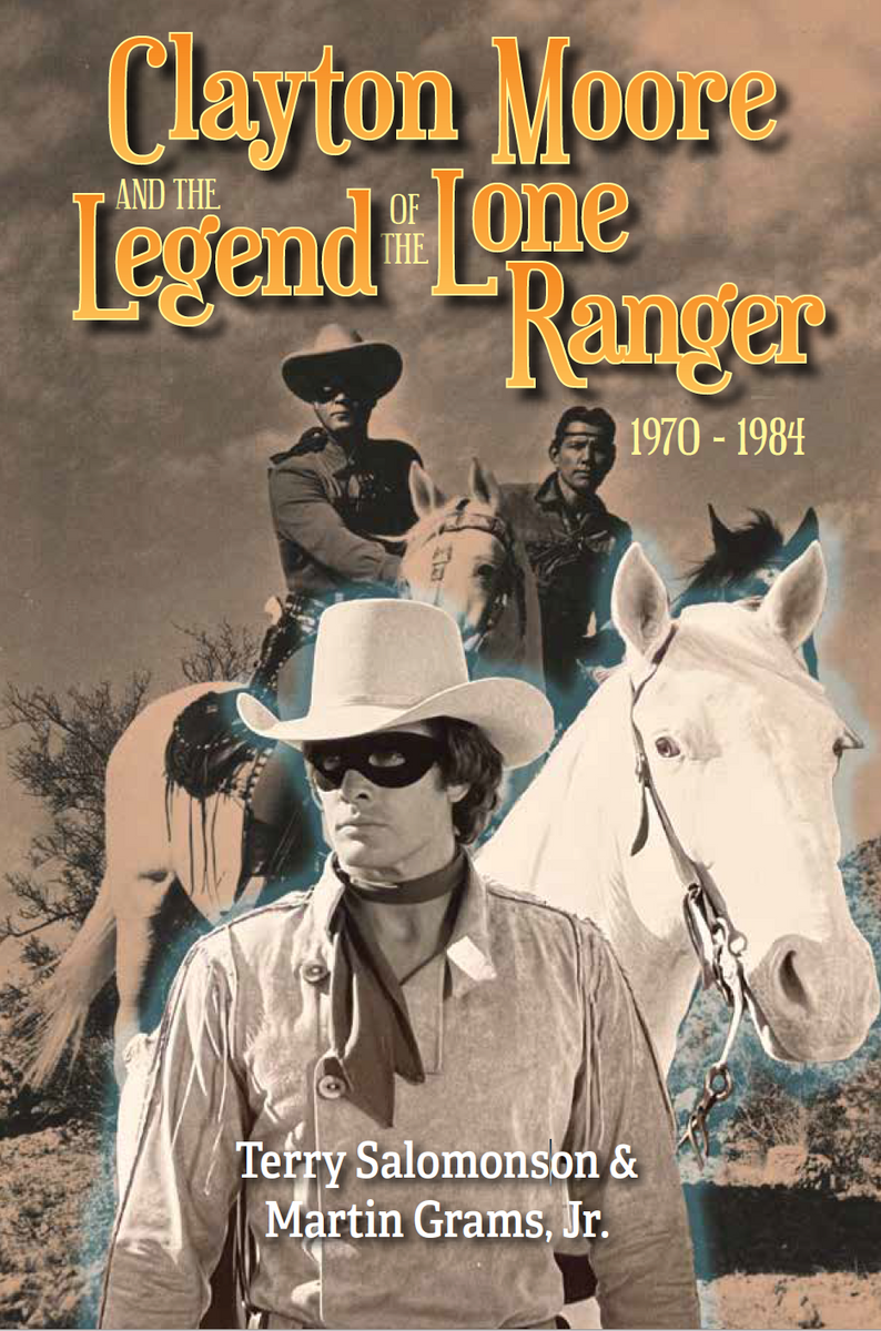 CLAYTON MOORE AND THE LEGEND OF THE LONE RANGER, 1970-1984 – Martin ...