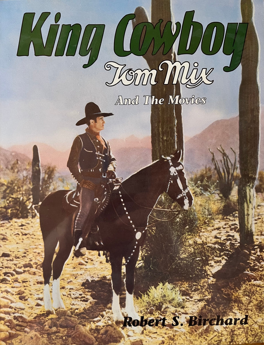 KING COWBOY: Tom Mix and the Movies – Martin Grams Books
